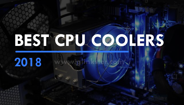 Best CPU Coolers 2018 | Top Air & Liquid CPU Coolers for Your PC