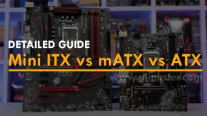 Mini ITX vs Micro ATX vs ATX: What's the Best Choice?